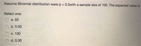 solved assume binomial distribution were p 0 5with a
