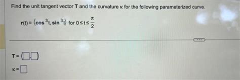 solved find the unit tangent vector t and the curvature κ