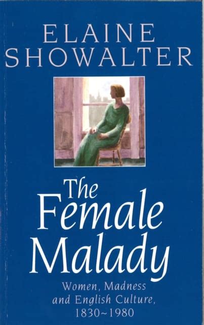 The Female Malady By Elaine Showalter Shakespeare And Company