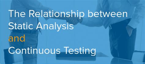 The Relationship Between Static Analysis And Continuous Testing