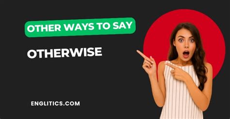 20 Other Ways To Say Otherwise And Examples