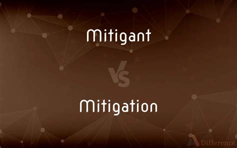 Mitigant Vs Mitigation — Whats The Difference
