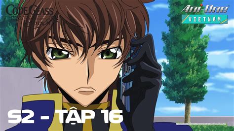 《code Geass Cuộc Nổi Loạn Của Lelouch S2》🤺 Tập 16 【ani One Vietnam
