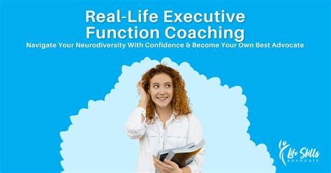 Real Life Executive Function Coaching Life Skills Advocate