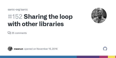 Sharing The Loop With Other Libraries · Issue 152 · Sanic Org Sanic · Github