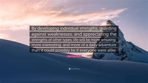Isabel Briggs Myers Quote “by Developing Individual Strengths