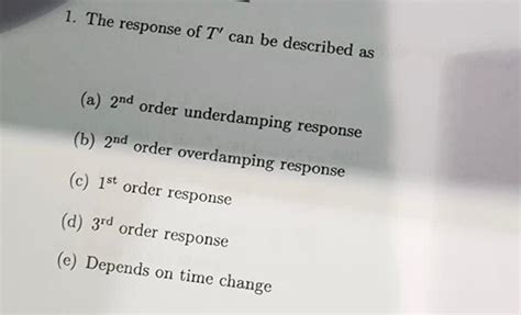 Solved 1 The Response Of T′ Can Be Described As A 2nd