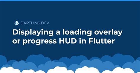 displaying a loading overlay or progress hud in flutter r flutterdev