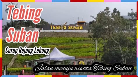 Jalan Menuju Wisata Tebing Suban Rejang Lebong Bengkulu Youtube