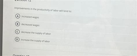 Solved Improvements In The Productivity Of Labor Will Tend