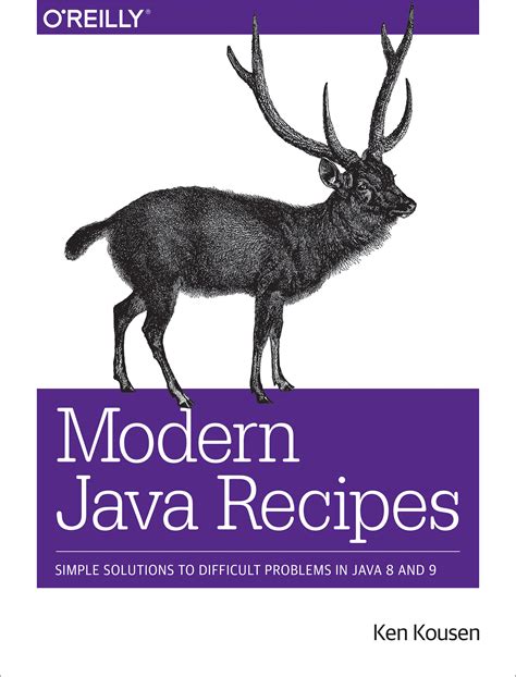 Modern Java Recipes Simple Solutions To Difficult Problems In Java 8