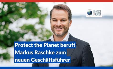 Protect The Planet Beruft Markus Raschke Zum Neuen Geschäftsführer Protect The Planet