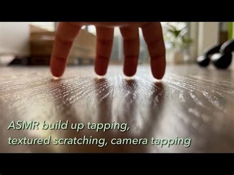 build up asmr, camera tapping, textured scratching - no talking