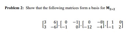 Solved Problem 2 Show That The Following Matrices Form A