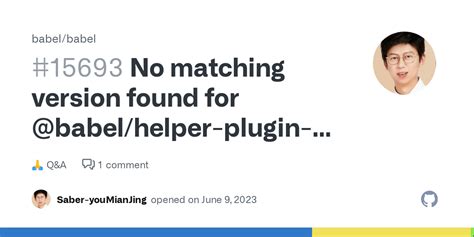 No Matching Version Found For Babelhelper Plugin Utils7225 · Babel Babel · Discussion