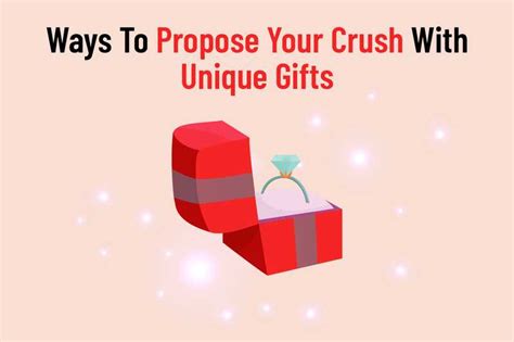 Ways To Propose Your Crush With Unique Ts Ting Ideas By Tring