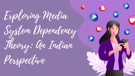 Exploring Media System Dependency Theory An Indian Perspective ~ Dr
