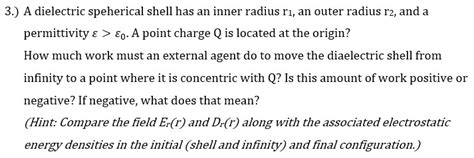 Solved 3 A Dielectric Speherical Shell Has An Inner Radius