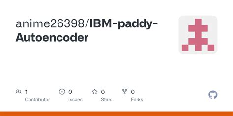 Github Anime26398ibm Paddy Autoencoder