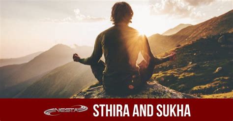 Sthira And Sukha Finding Balance And Posture In Your Yoga