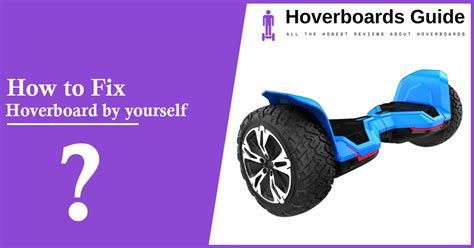 How To Fix A Hoverboard By Yourself Hoverboards Guide
