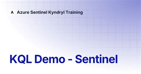 Kql Demo Sentinel Azure Sentinel Kyndryl Training