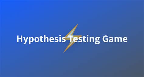 Hypothesis Testing Game A Hugging Face Space By Eaglelandsonce