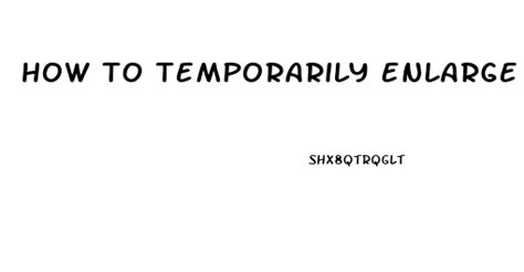 What Age Does Penis Growth Stop How To Temporarily Enlarge Head Of