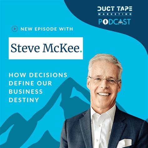 Mckee Wallwork On Linkedin Steve Mckee Joins Duct Tape Marketing Podcast To Talk Turns In
