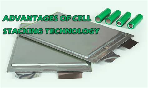 Battery Cell Stacking Technology Potentiality And Feature Analysis