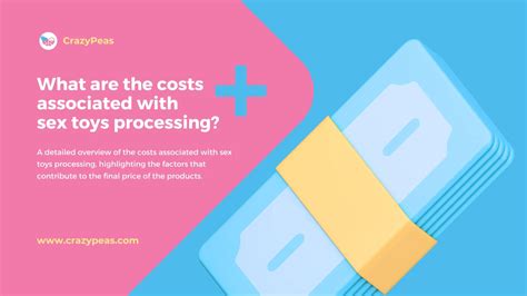 What Are The Costs Associated With Sex Toys Processing