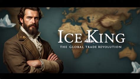 Frederick Tudor The Ice King Who Revolutionized Global Trade Youtube