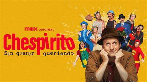 Chespirito Sin Querer Queriendo Guía De Episodios Fecha Y Hora De