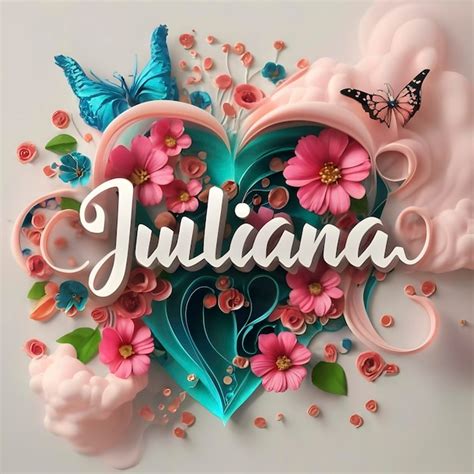 Premium Photo Name Juliana On The Background 3d With Flowers Heart