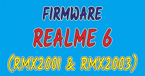 Stock Firmware Rom Realme 6 Rmx2001 And Rmx2003 Elektro Update