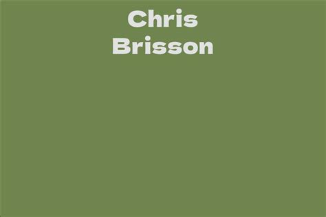Chris Brisson Facts Bio Career Net Worth Aidwiki