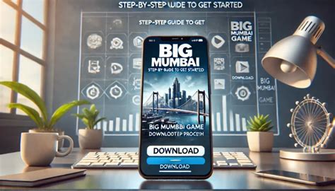 Big Mumbai Game Download Process Step By Step Guide