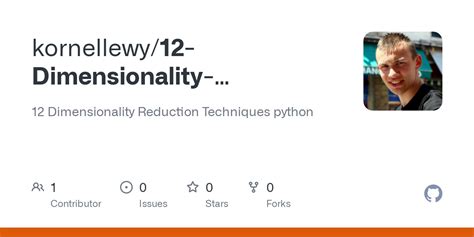Github Kornellewy12 Dimensionality Reduction Techniques 12