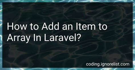 How To Add An Item To Array In Laravel In