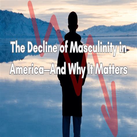 The Decline Of Masculinity In America—and Why It Matters Project