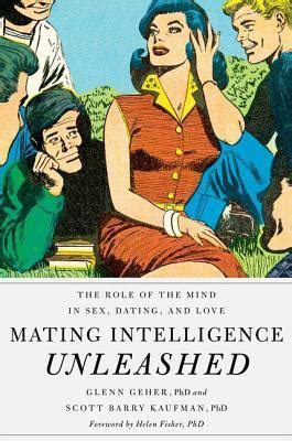 Mating Intelligence Unleashed The Role Of The Mind In Sex Dating And Love By Glenn Geher