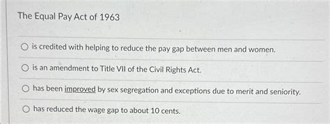 Solved The Equal Pay Act Of 1963is Credited With Helping To