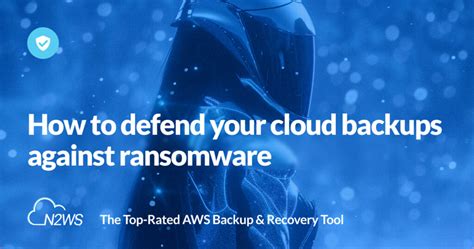 Ransomware Backup Key Strategies And Defending Your Backups N WS