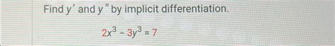 Solved Find Y ﻿by Implicit Differentiation2x3 3y37