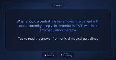 When Should A Central Line Be Removed In A Patient With Upper Extremity