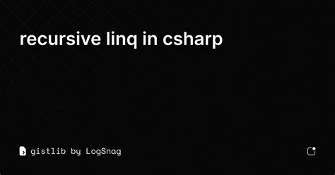 Gistlib Recursive Linq In Csharp