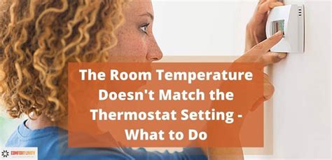 The Room Temperature Doesnt Match The Thermostat Setting What To Do