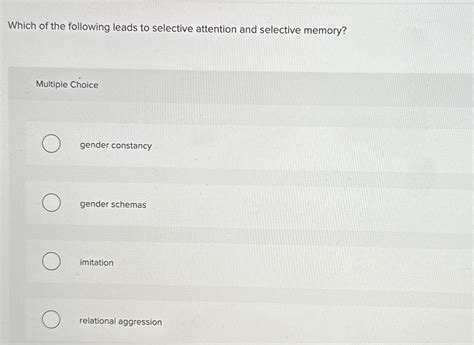 Solved Which Of The Following Leads To Selective Attention