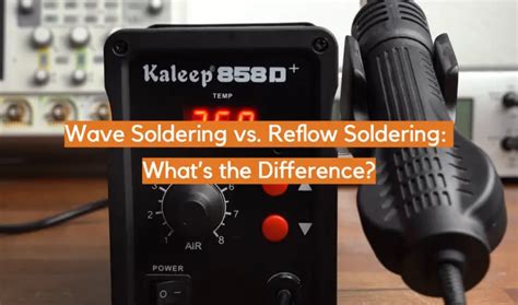 Wave Soldering Vs Reflow Soldering Whats The Difference