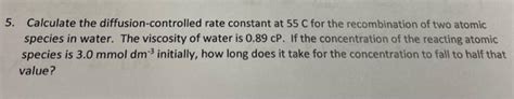 Solved Calculate The Diffusion Controlled Rate Constant Chegg Com